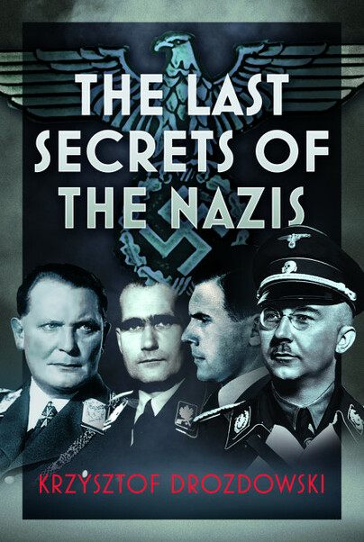 Pen and Sword Books: The Last Secrets of the Nazis - eBook